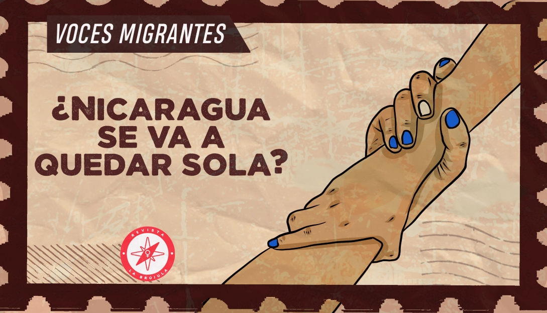 ¿Nicaragua se va a quedar sola? - Revista la Brújula